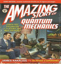 Rent The Amazing Story of Quantum Mechanics: A Math-Free Exploration of the Science That Made ...