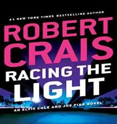 Rent Racing the Light (Elvis Cole/Joe Pike Series, 19) by Robert Crais ...