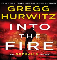 Rent Into the Fire: An Orphan X Novel (Evan Smoak) by Gregg Hurwitz CD ...