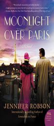 Rent Moonlight Over Paris by Jennifer Robson Paperback Book