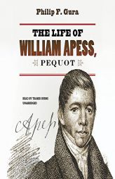 Rent The Life of William Apess, Pequot by Philip F. Gura Book